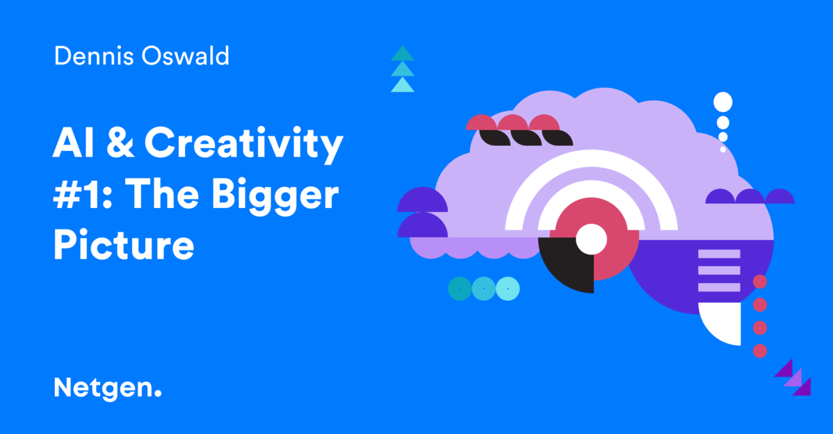 AI & Creativity #1: The Bigger Picture - Netgen