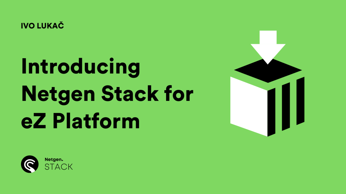 Introducing Netgen Stack for eZ Platform - Netgen